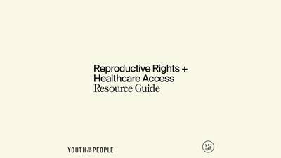 Reproductive Rights + Healthcare Access Resource Guide